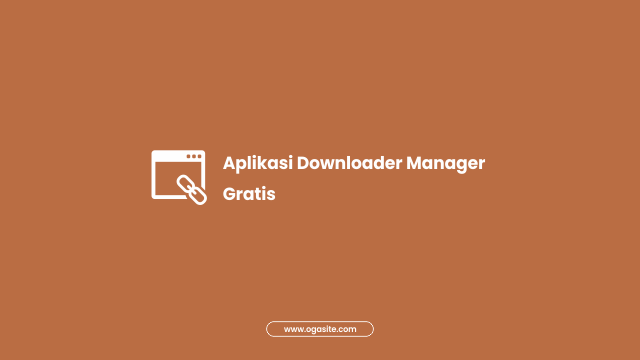 9 Aplikasi Downloader Manager Gratis PC Desktop dan Android