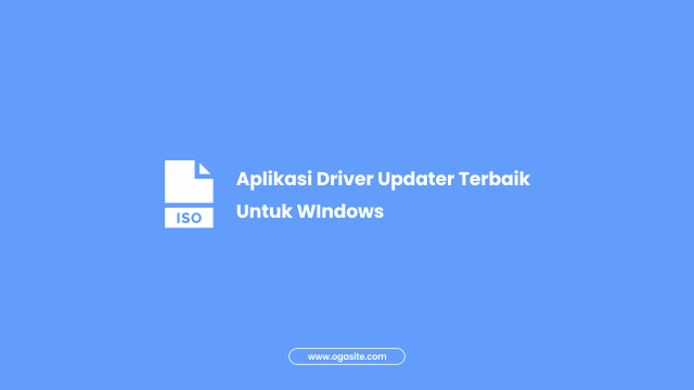 7 Software Driver Updater Terbaik Untuk Windows Terbaru - Ogasite