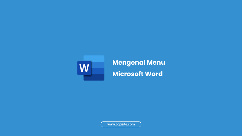 Menu Microsoft Word: Icon, Fungsi dan Penjelasan Secara Lengkap