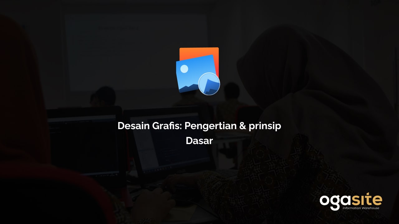 Desain Grafis: Pengertian & Prinsip Dasar